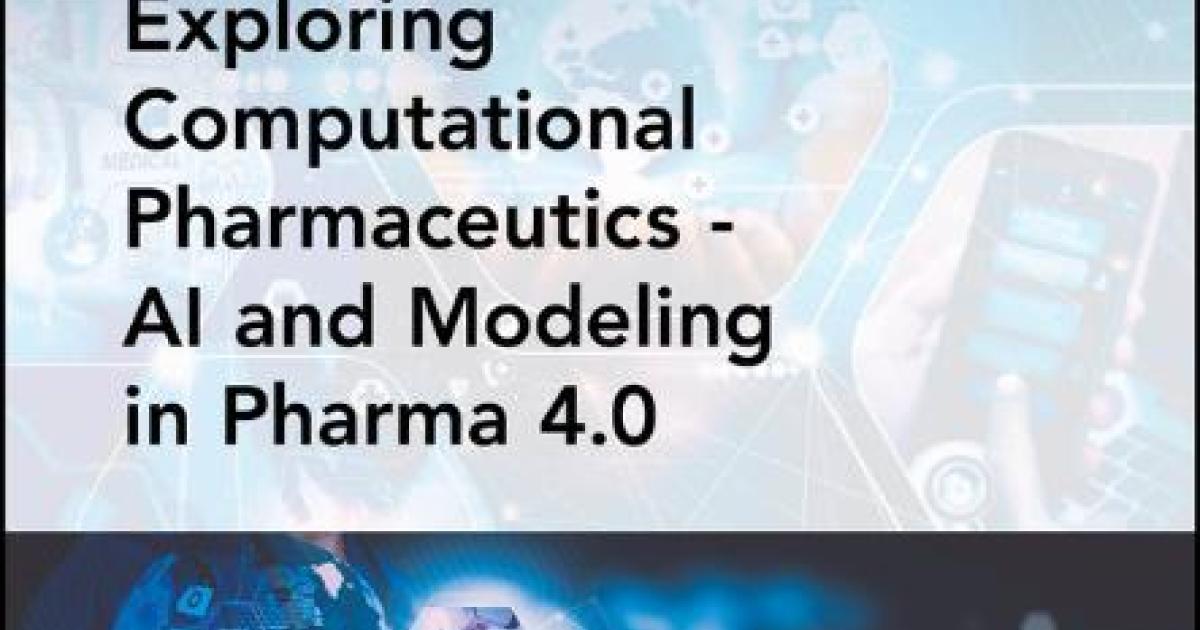 Exploring Computational Pharmaceutics: AI and Modeling in Pharma 4.0 ...